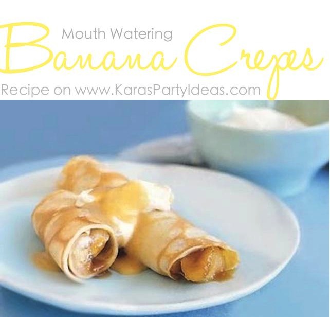 Kara's Party Ideas Delicious Banana Crepes Recipe! | Kara's Party Ideas